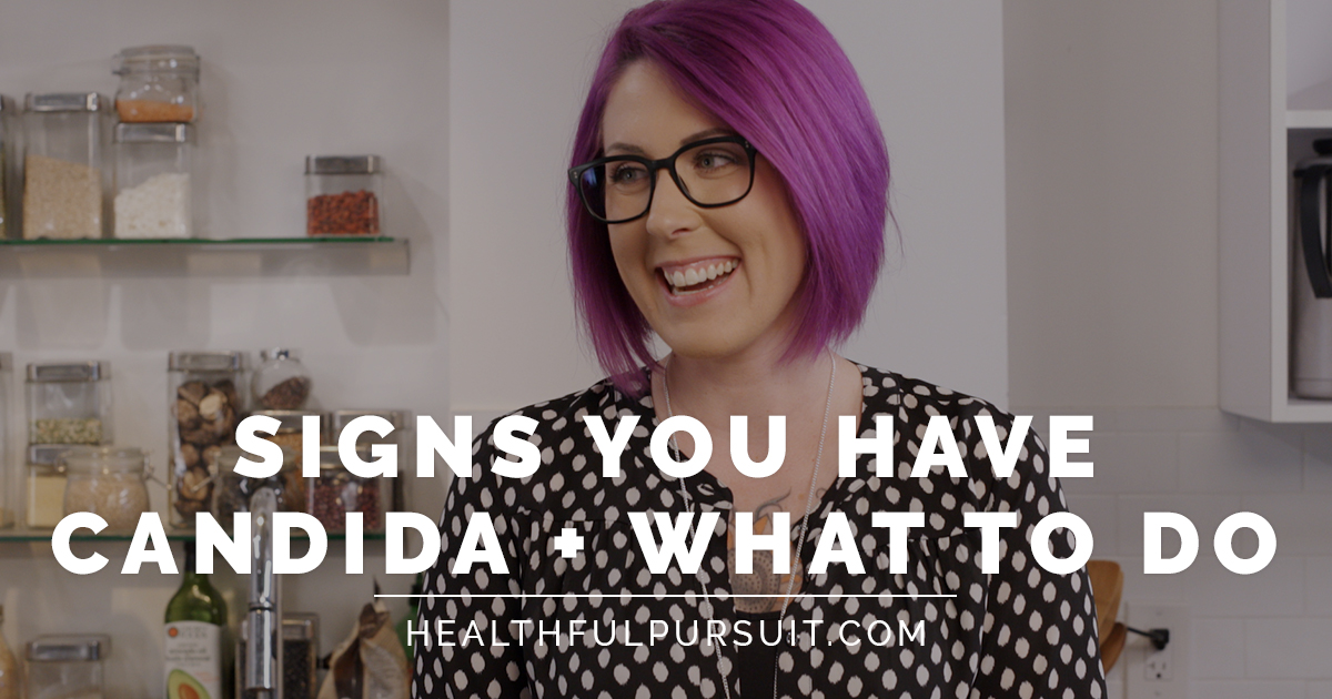Signs You Have Candida + What To Do - Healthful Pursuit